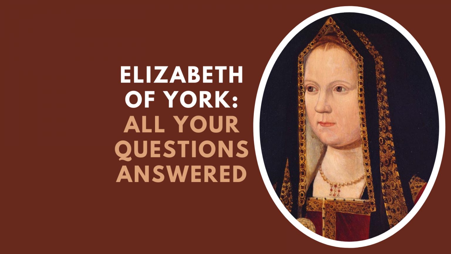 Elizabeth of York: All your questions answered - History with Henry