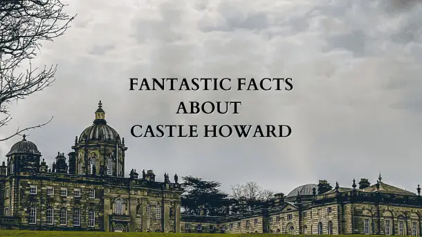 Fantastic Facts about Castle Howard - History with Henry